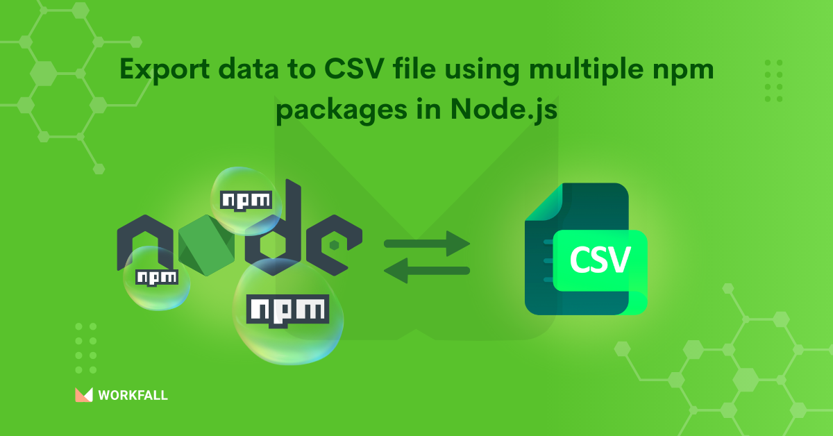 How to export data to a CSV file using multiple npm packages in Node.js? - The Workfall Blog