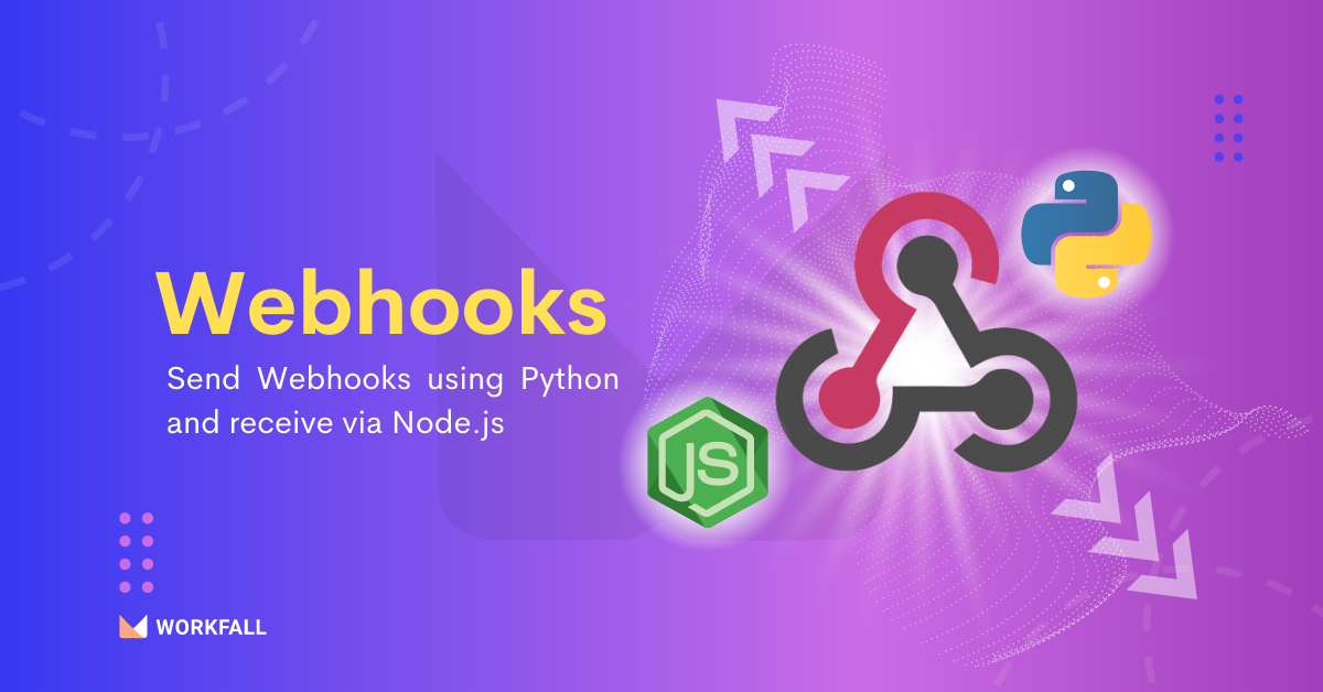 How to send Webhooks using Python and receive via Node.js Applications? - The Workfall Blog
