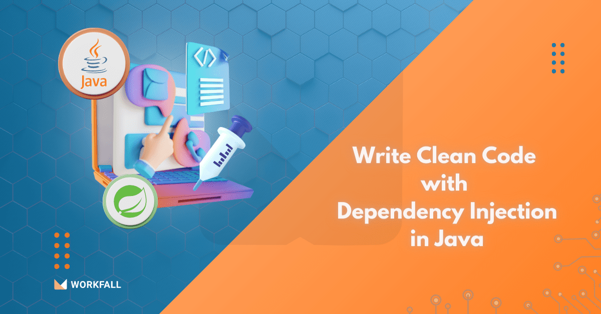 How to write Clean Code with Dependency Injection in Java? - Workfall