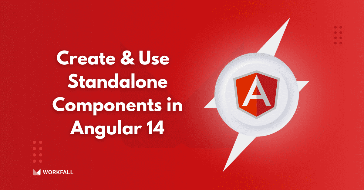 Create & Use Standalone Components in Angular 14 - The Workfall Blog