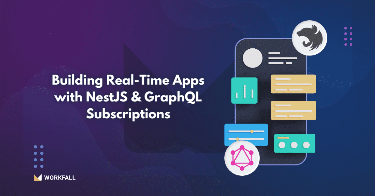 Building Real-Time Apps with NestJS and GraphQL Subscriptions - The Workfall Blog