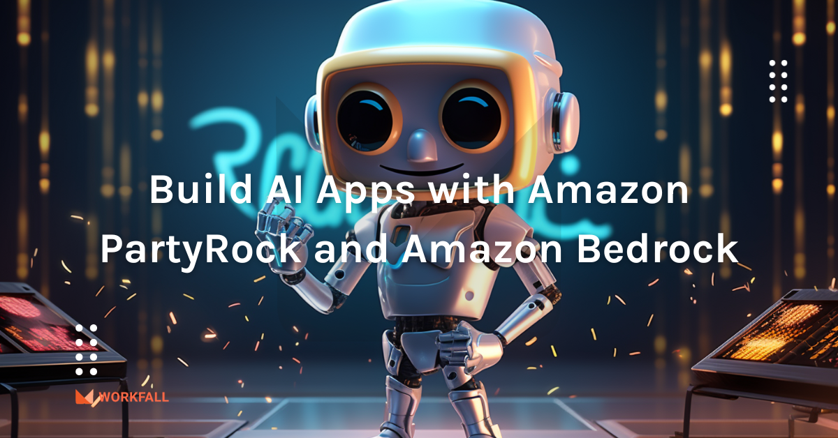 Build AI Apps with Amazon PartyRock and Amazon Bedrock - The Workfall Blog