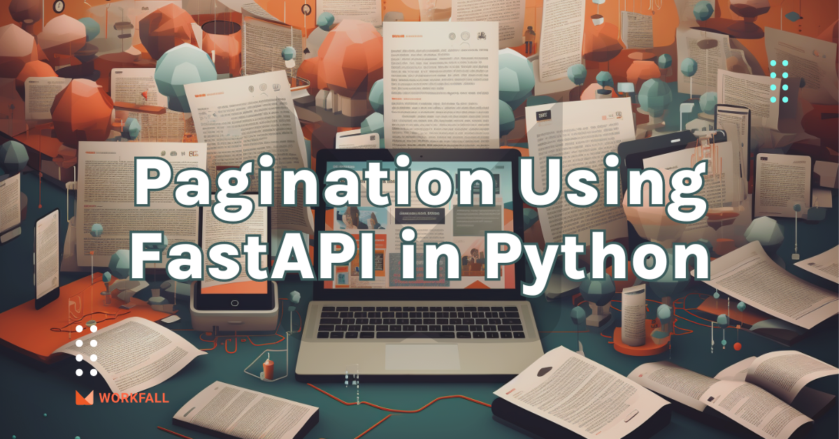 How To Implement Pagination Using Fastapi In Python The Workfall Blog